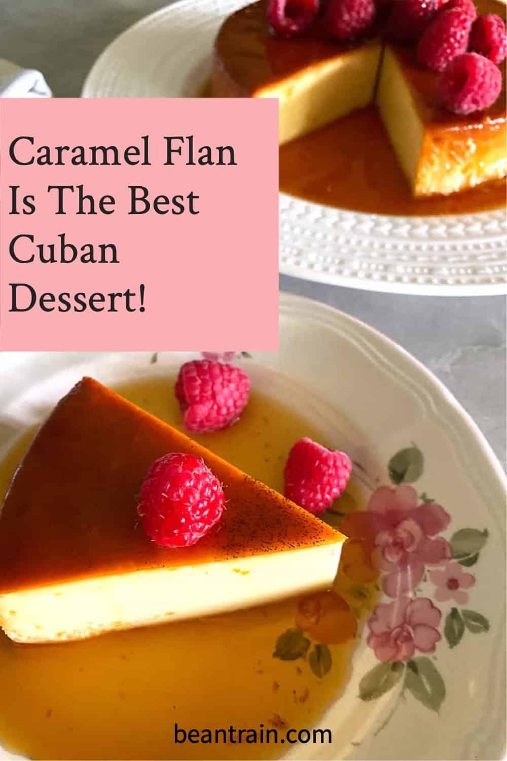 Cuban Flan Is The Best Cuban Dessert! - Bean Train