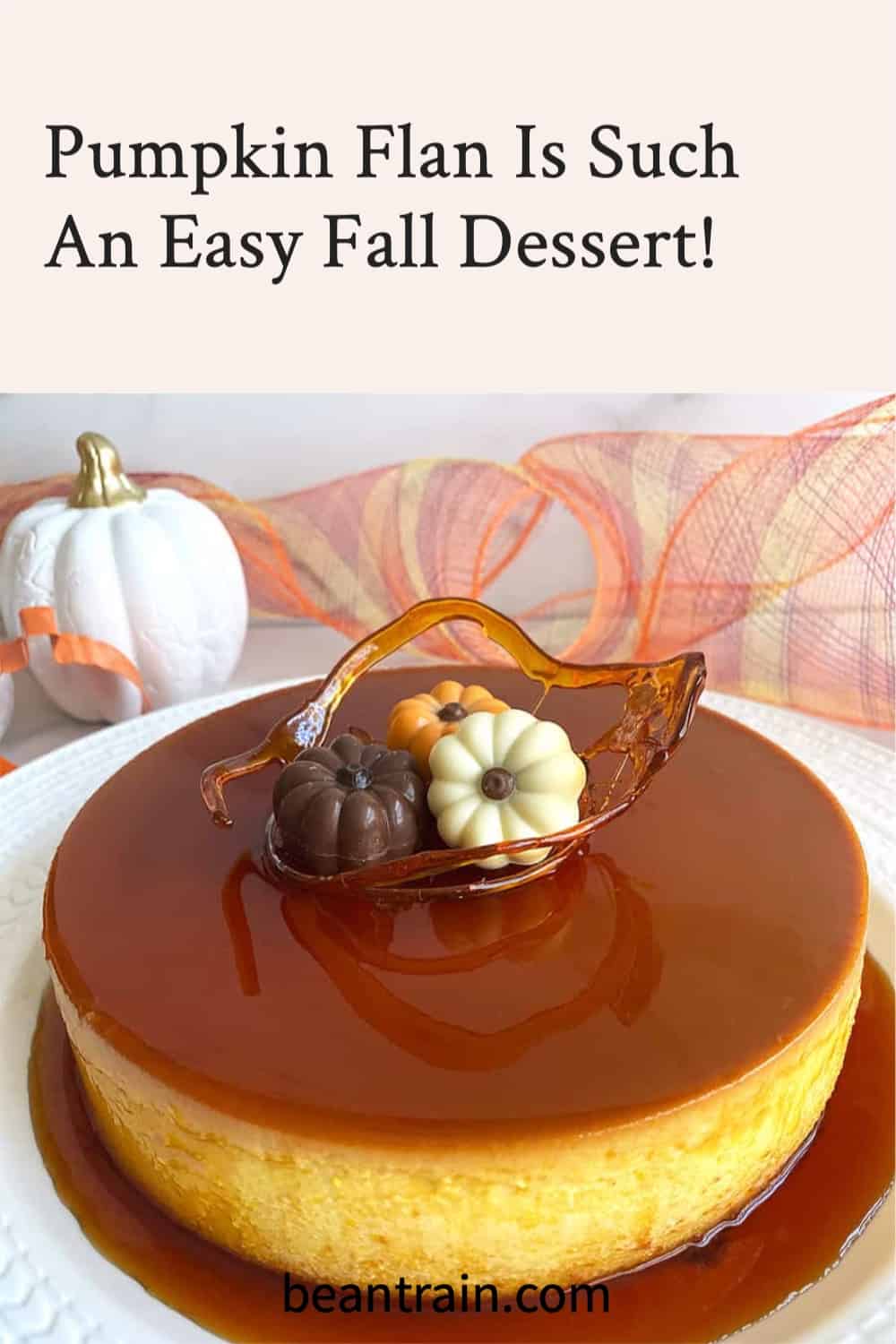 Pumpkin Flan Is Such An Easy Fall Dessert! - Bean Train